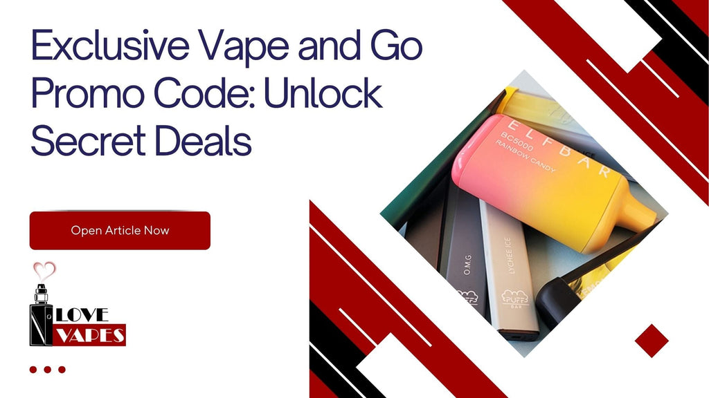 Exclusive Vape and Go Promo Code: Unlock Secret Deals – Love Vapes